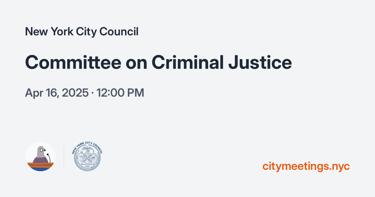 New York City Council | Committee on Criminal Justice | April 16, 2025 ...
